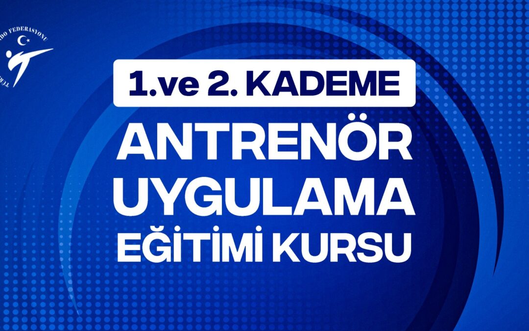 1. ve 2. Kademe Antrenör Uygulama Kursu (Ankara – Kurs Yeri ...